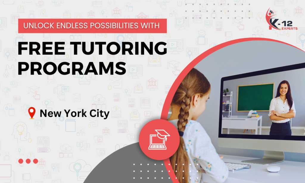 Unlock Endless Possibilities With Free Tutoring Programs In NYC - K-12 Experts