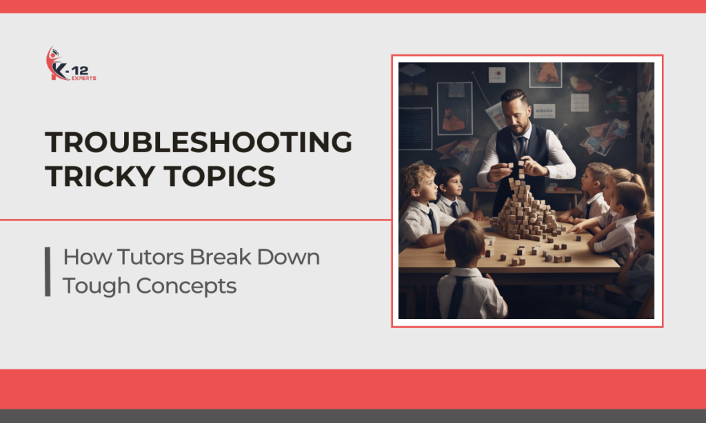 Troubleshooting Tricky Topics: How Tutors Break Down Tough Concepts - K ...