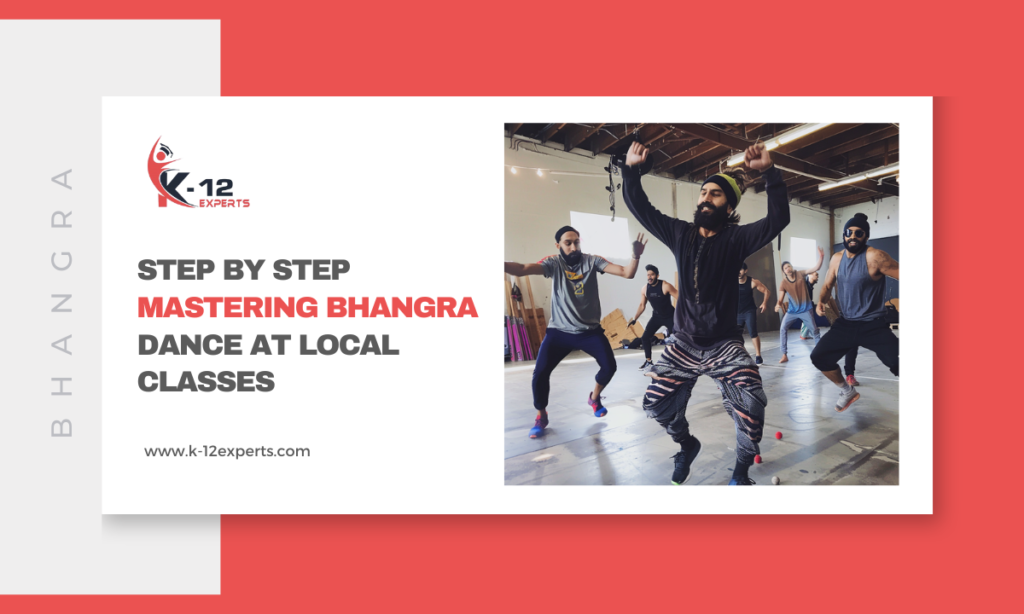 Step by Step Mastering Bhangra Dance at Local Classes - K-12 Experts