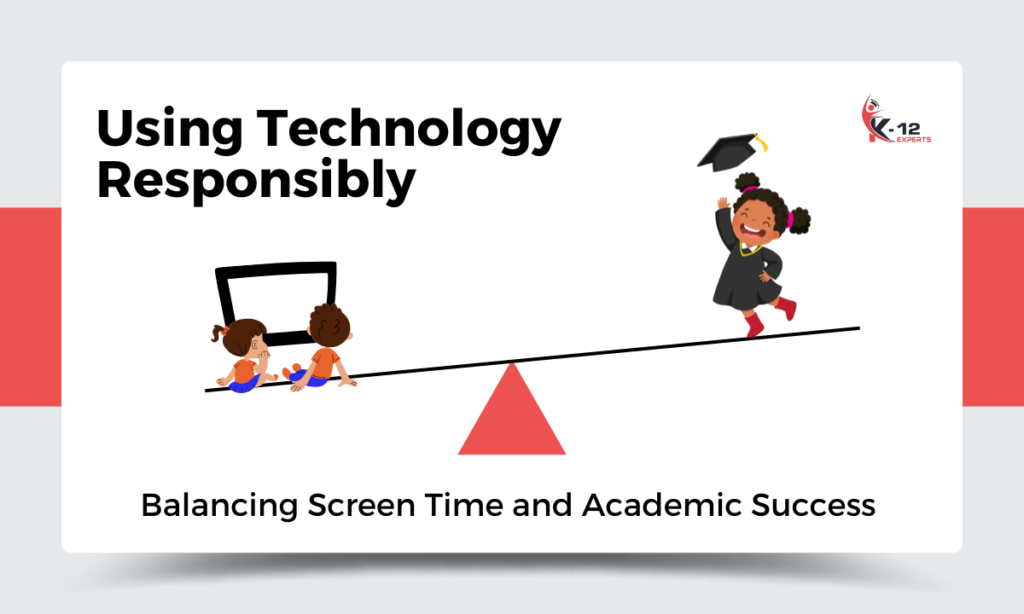 Using Technology Responsibly: Balancing Screen Time and Academic ...